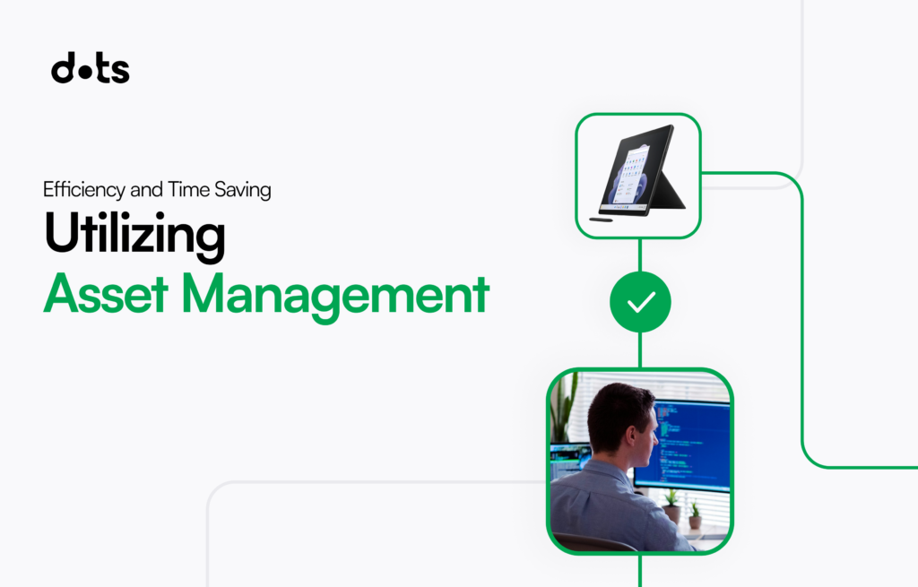 The Power of IT Asset Management for Efficiency and Savings