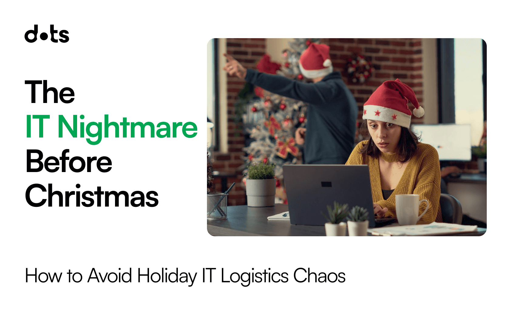 The IT Nightmare Before Christmas: How to Avoid IT Logistics Chaos